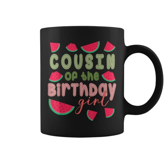 Cousin Birthday One In A Watermelon Melon Birthday Girl Coffee Mugs ...