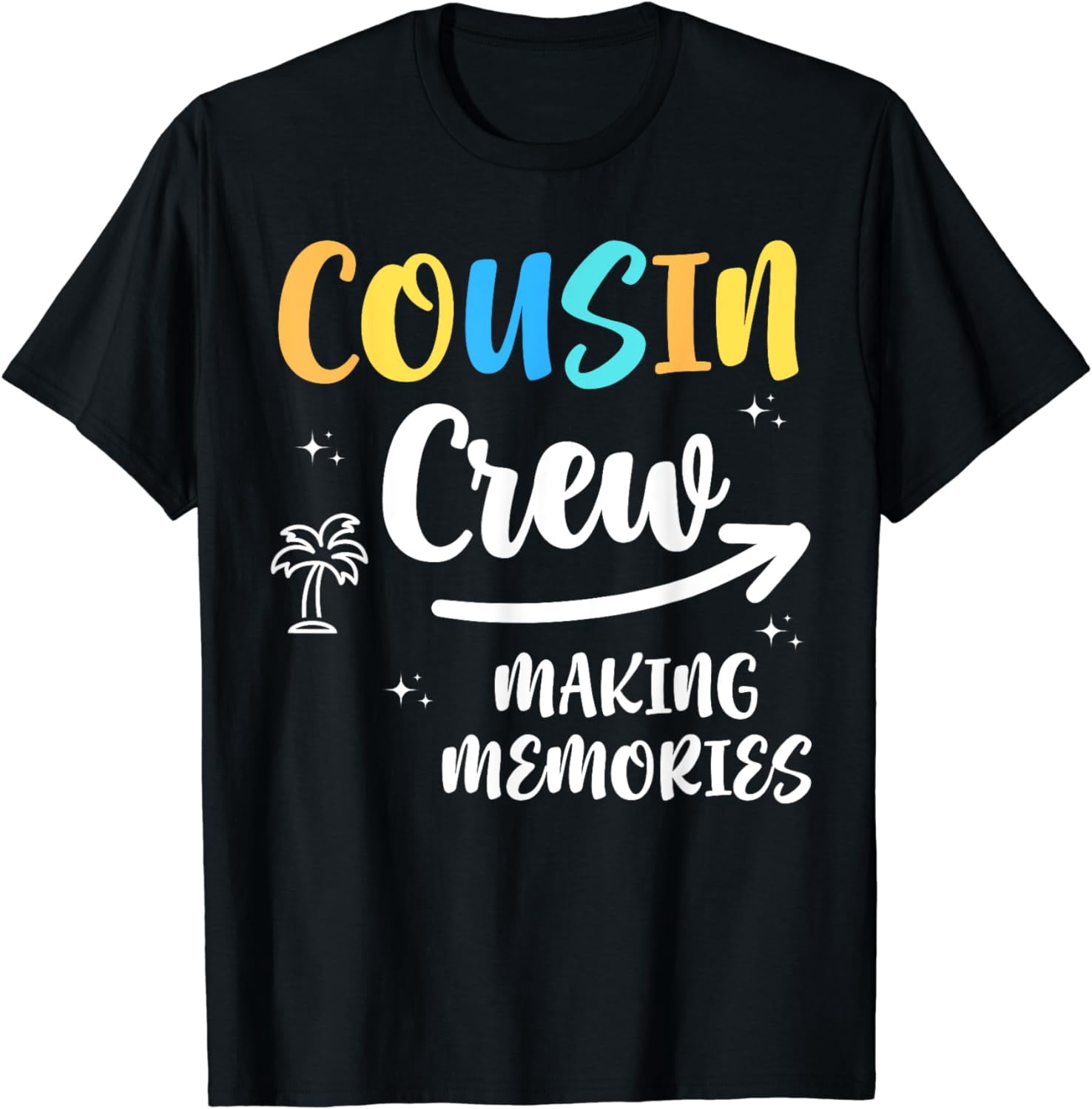 Cousin Crew Making Memories Family Reunion Trip Funny Cotton T-Shirt ...