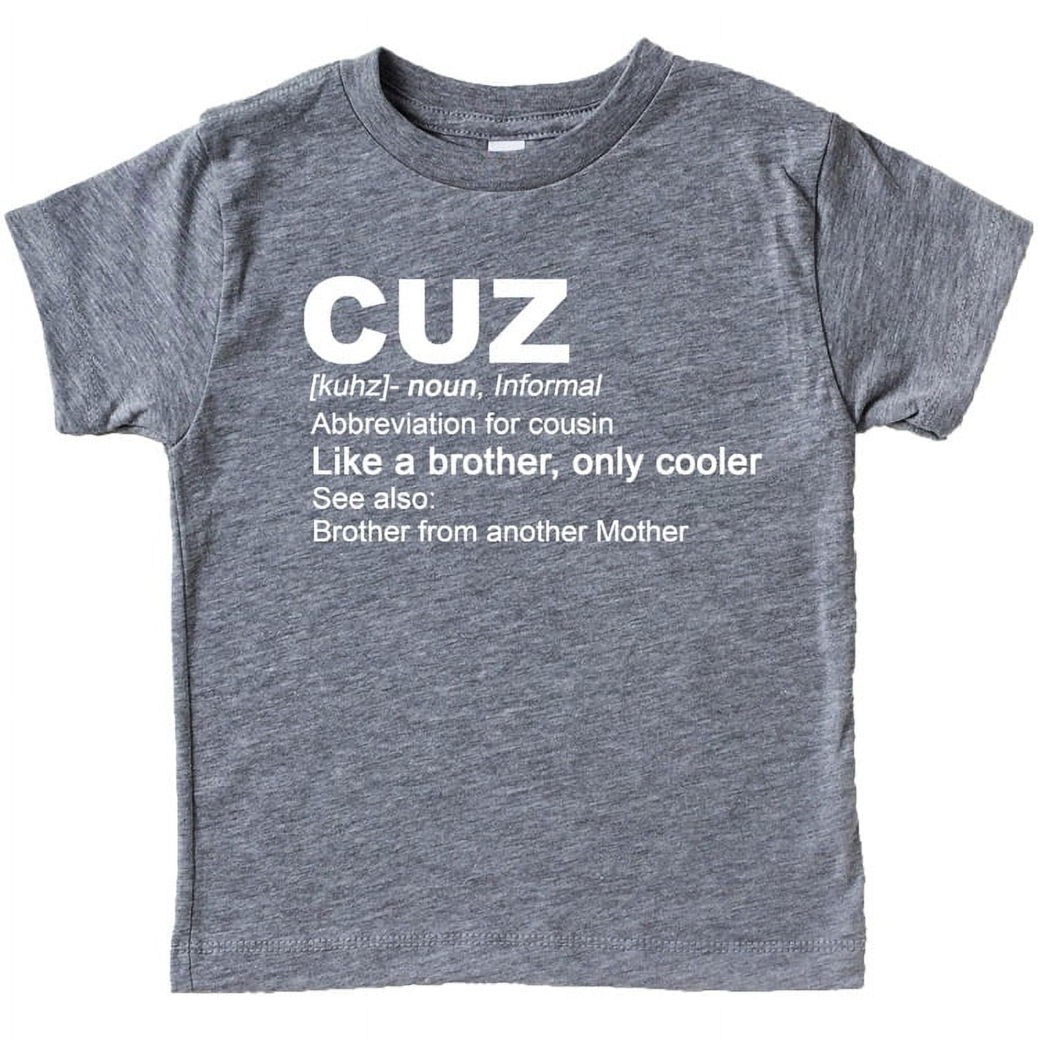 Cousin Matching T-Shirts and Bodysuits Cuz: Like a Brother, Only Cooler ...