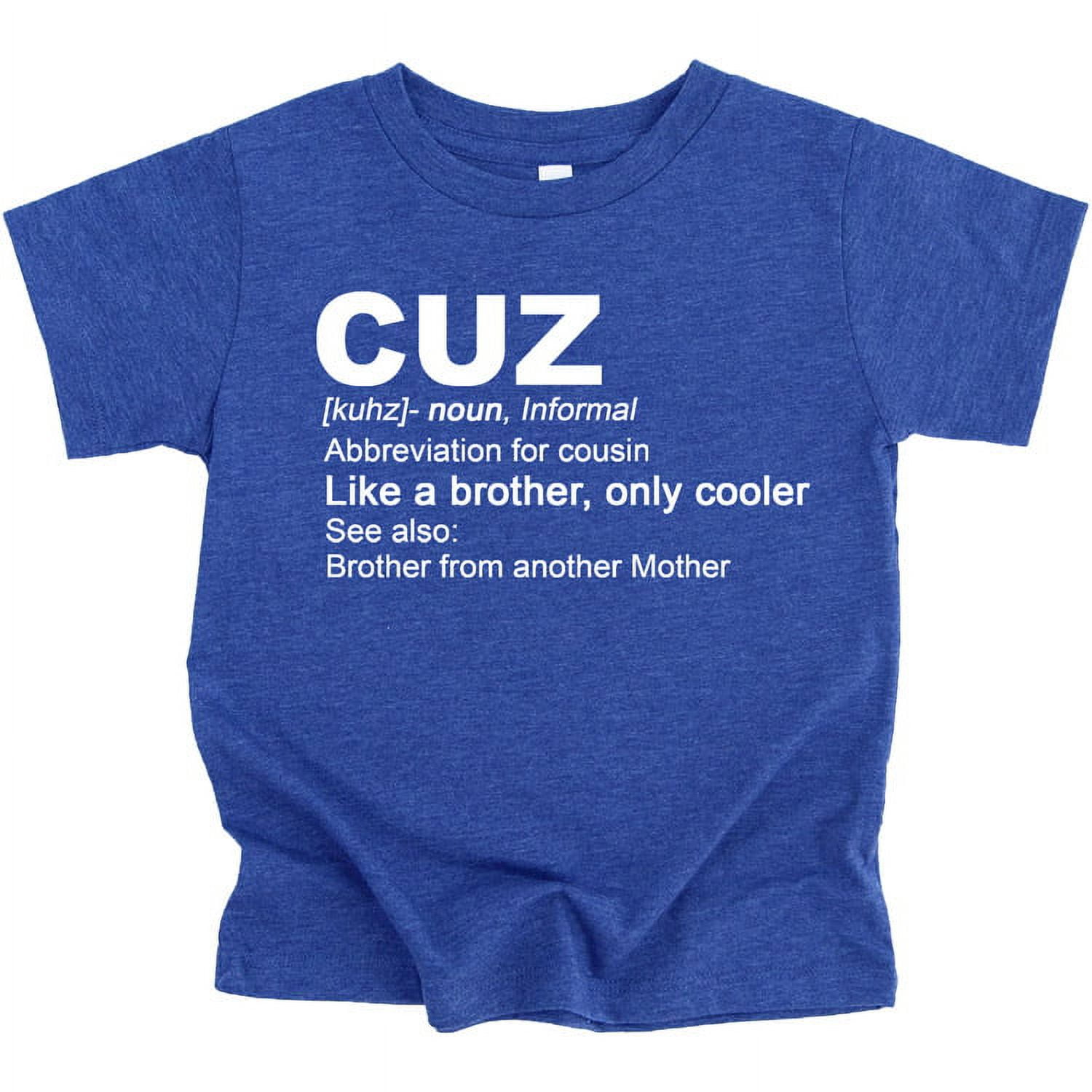 Cousin Matching T-Shirts and Bodysuits Cuz: Like a Brother, Only Cooler ...