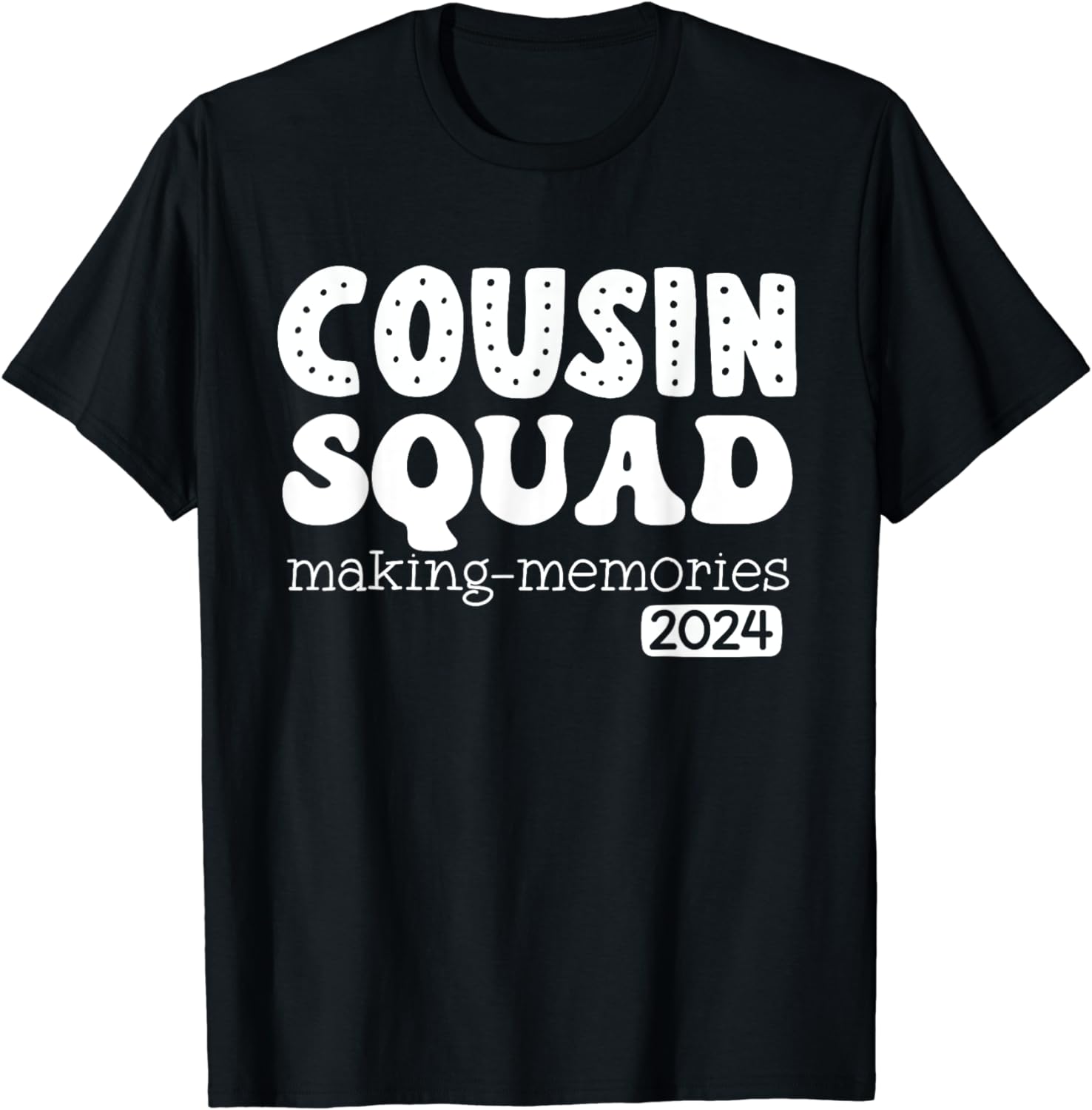 Cousin Squad Crew 2024 Making Memories Family Reunion T-Shirt - Walmart.com