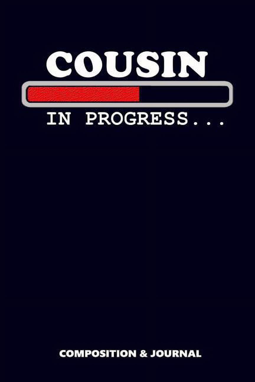 Cousin in Progress: Composition Notebook, Funny Birthday Journal for ...