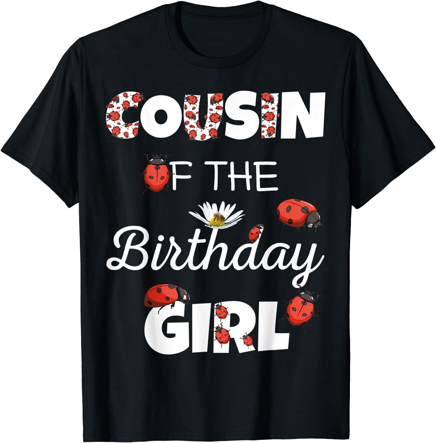 Cousin of Birthday Girl Funny Floral Family Ladybug Birthday T-Shirt ...
