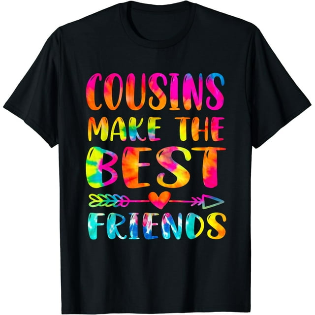 Cousins Make the Best Friends Funny Family Cousin Tie Dye T-Shirt - Walmart.com
