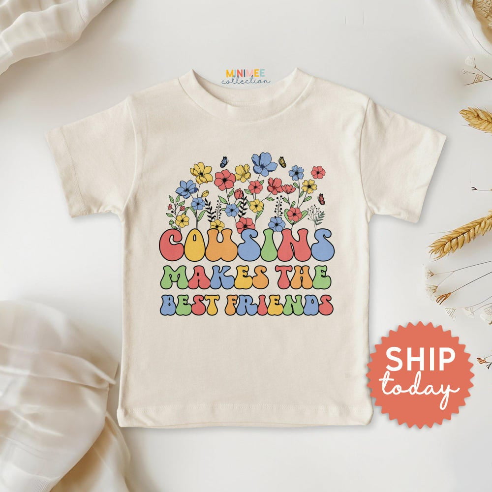 Cousins Makes The Best Friends Toddler Shirt Cute Cousins Shirt Floral ...