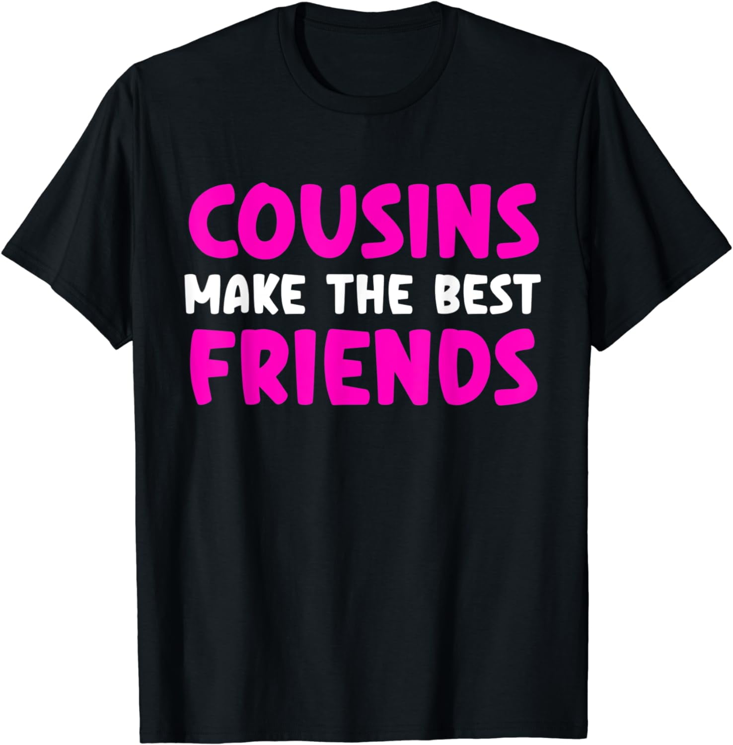 Cousins make the best friends Cousin T-Shirt - Walmart.com