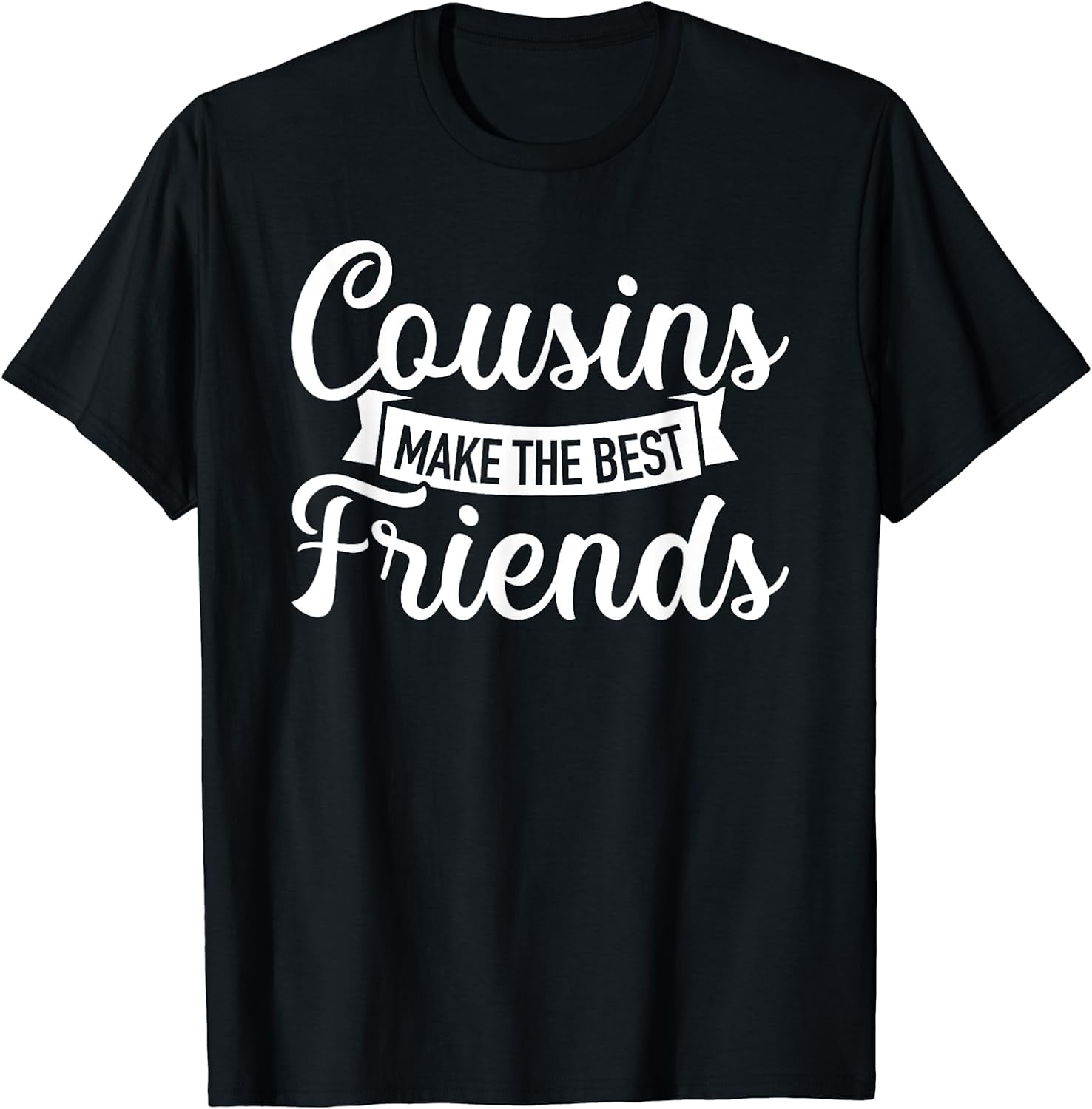Cousins make the best friends T-Shirt - Walmart.com