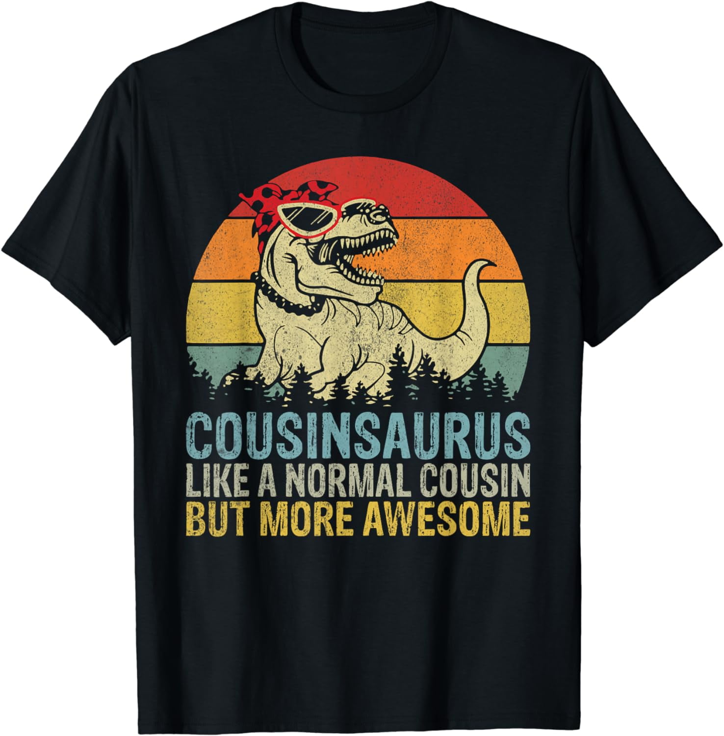 Cousinsaurus like a normal Cousin but more awesome Cousin Cotton T ...