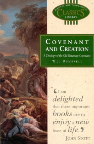 Pre-Owned Covenant and Creation: A Theology of the Old Testament ...