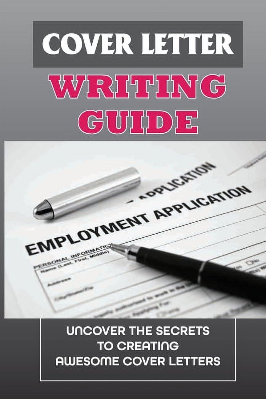Cover Letter Writing Guide: Uncover The Secrets To Creating Awesome ...