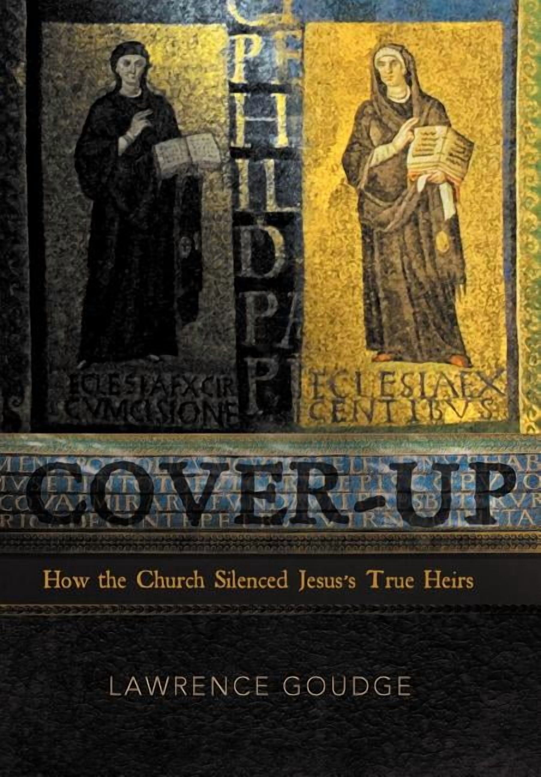 Cover-Up: How the Church Silenced Jesus's True Heirs, (Hardcover ...