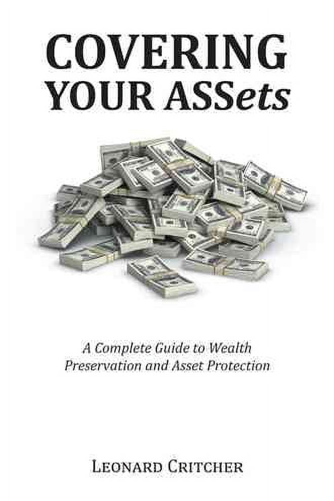 Covering Your Assets : A Complete Guide to Wealth Preservation and ...