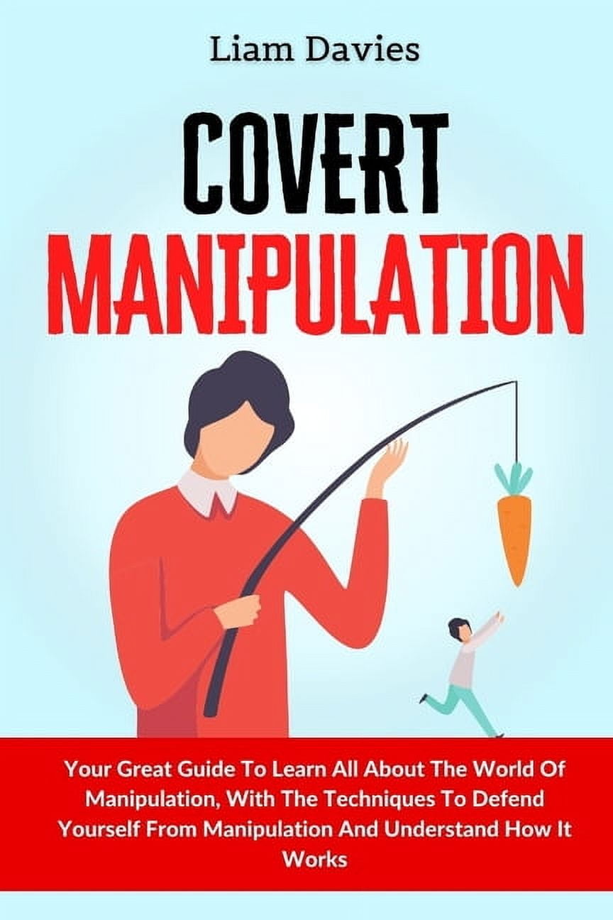 Covert Manipulation: Your Great Guide To Learn All About The World Of ...