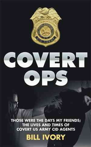 Pre-Owned Covert Ops : Those Were the Days My Friends, the Lives and ...
