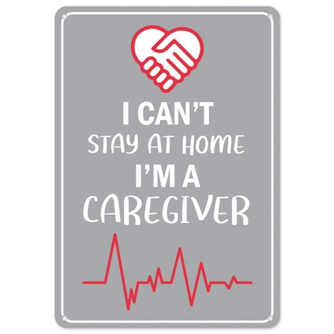 Covid-19 Notice Sign - I Cant Stay Home Im A Caregiver - Walmart.com