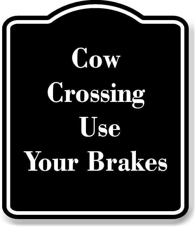 Cow Crossing Use Your Brakes BLACK Aluminum Composite Sign 20''x24 ...