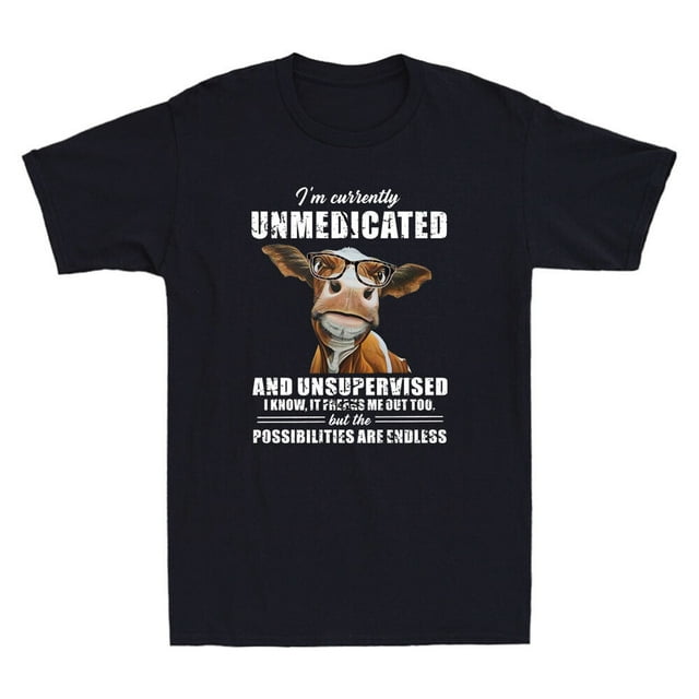 Cow Heifer I'm Currently Unmedicated & Unsupervised Funny Sayings Men's ...