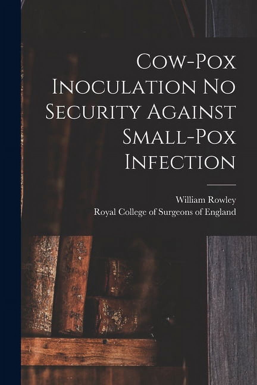 Cow-pox Inoculation No Security Against Small-pox Infection - Walmart.com