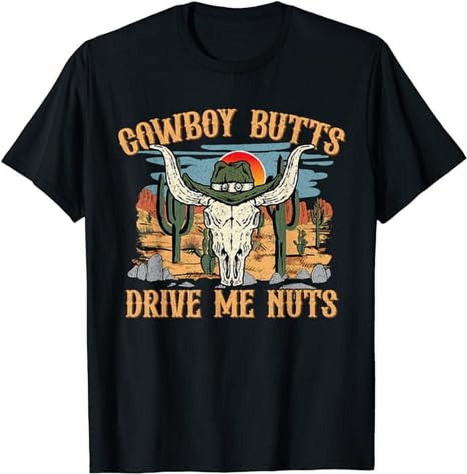 Cowboy Butts Drive Me Nuts Funny Western Country Costume T-Shirt ...