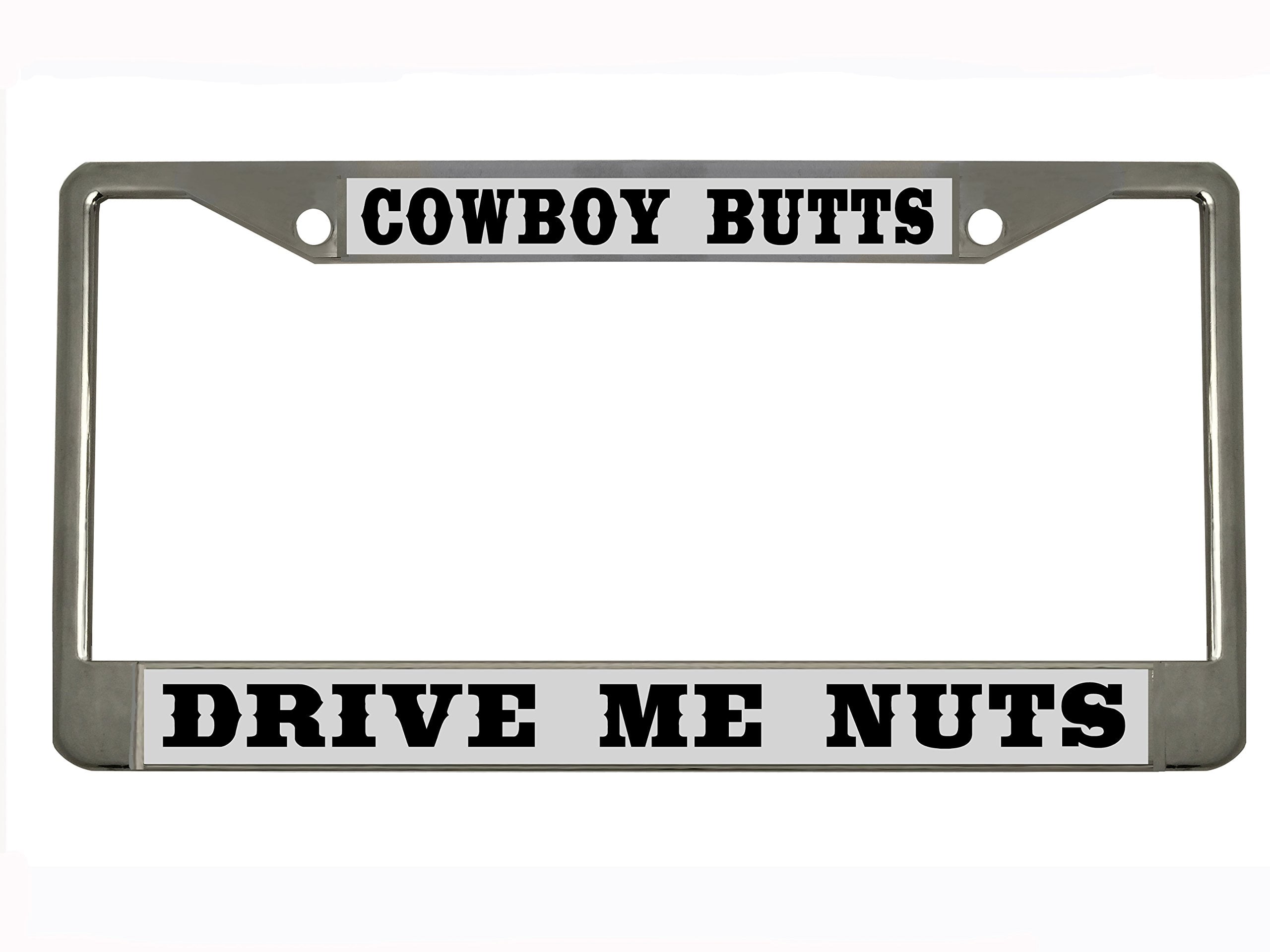 Cowboy Butts Drive Me Nuts Style Metal License Plate Frame Personalized ...