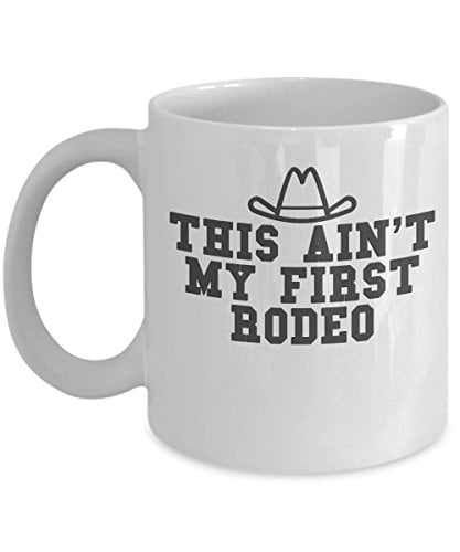 Cowboy Coffee Mug - This Ain't My First Rodeo - Horse Riding Gifts - 11 ...