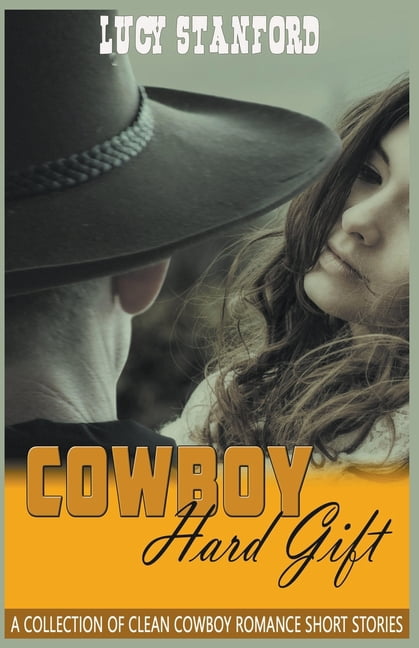 Cowboy Hard Gift: A Collection of Clean Cowboy Romance Short Stories ...