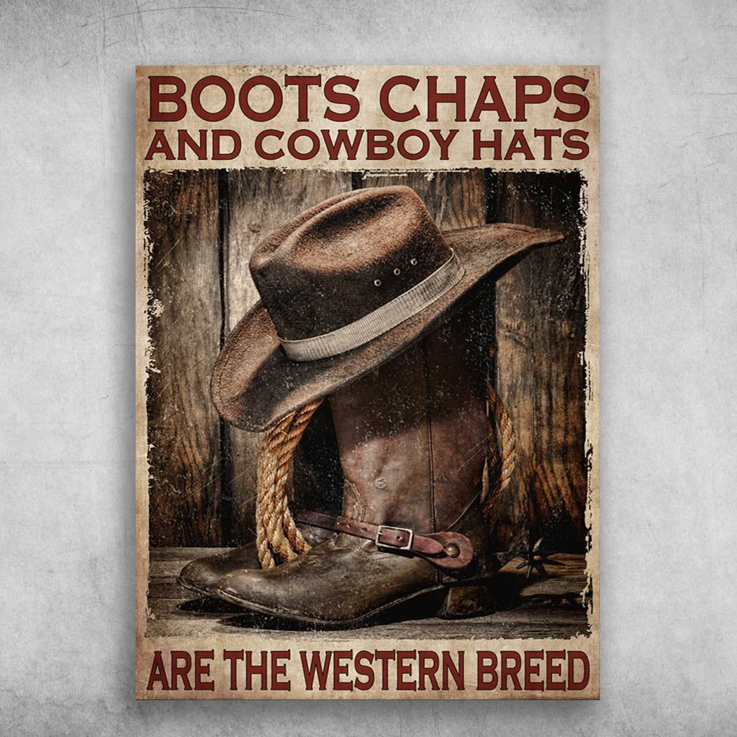 Cowboy Poster - Boots Chaps, And Cowboy Hats, Are The Western Breed 24 ...