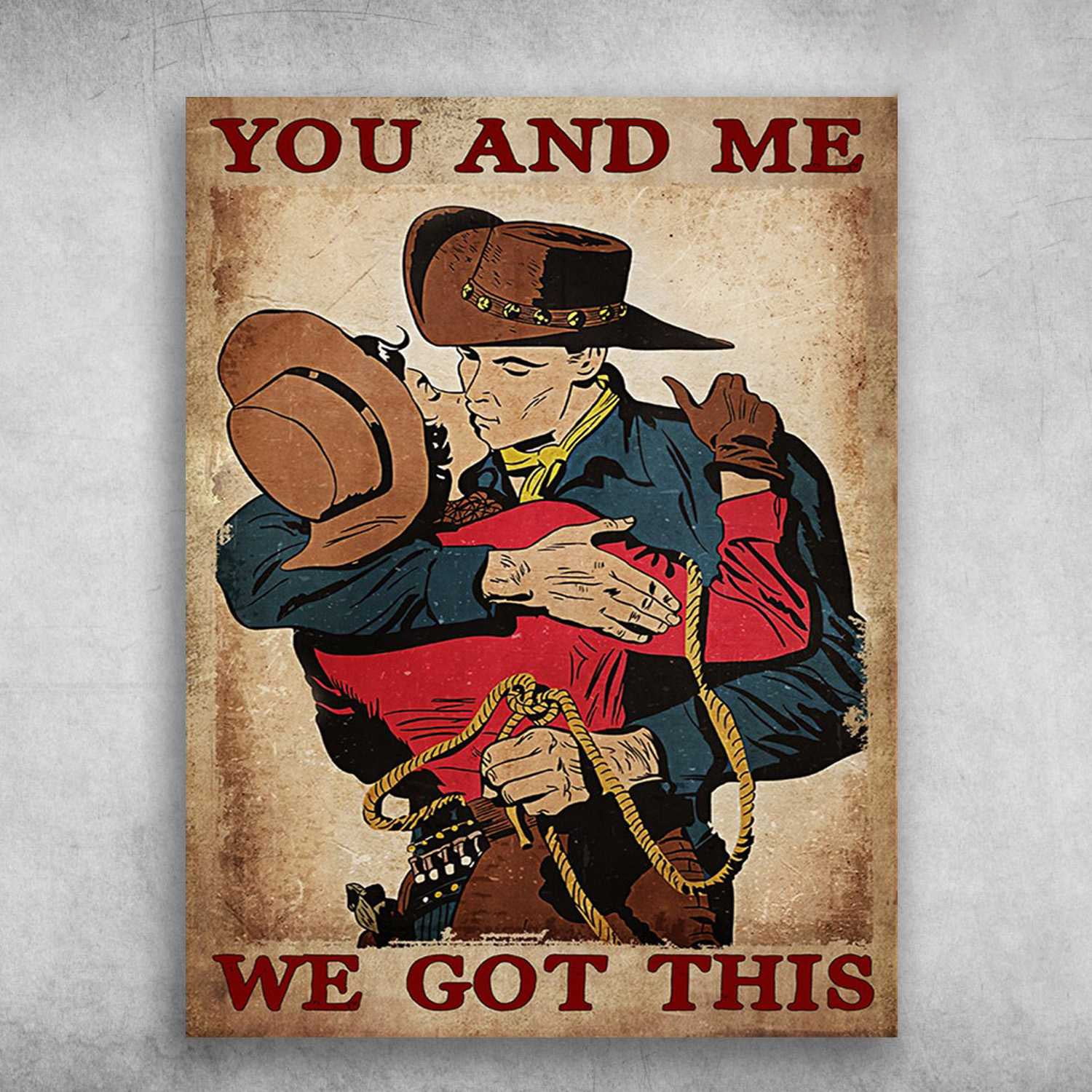 Cowboy Poster, Cowboy Lover - You And Me, We Got This 24 x 36 Inch ...