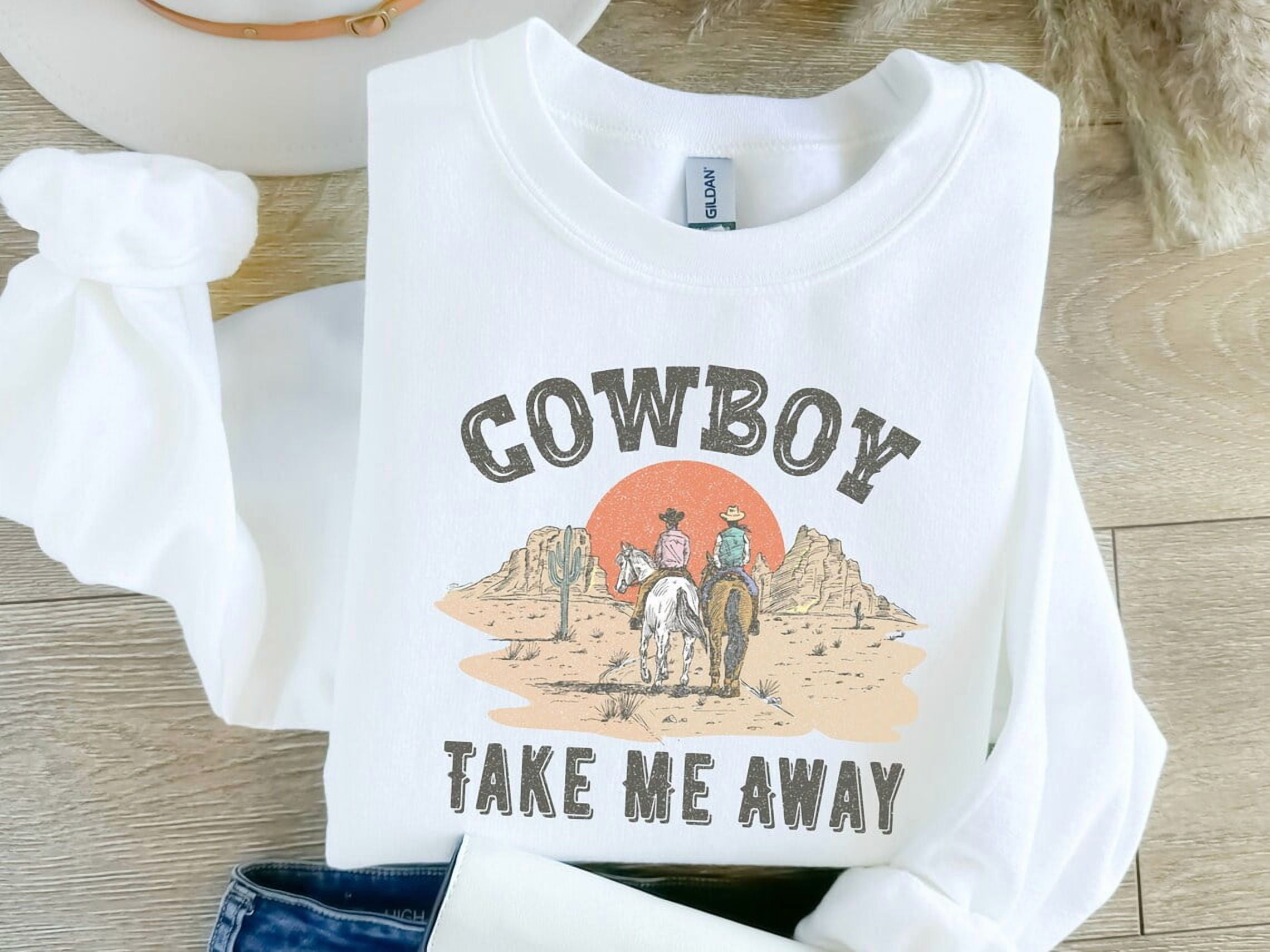 Cowboy Take Me Away Graphic Sweatshirt - Western Rodeo Shirt All Size S ...