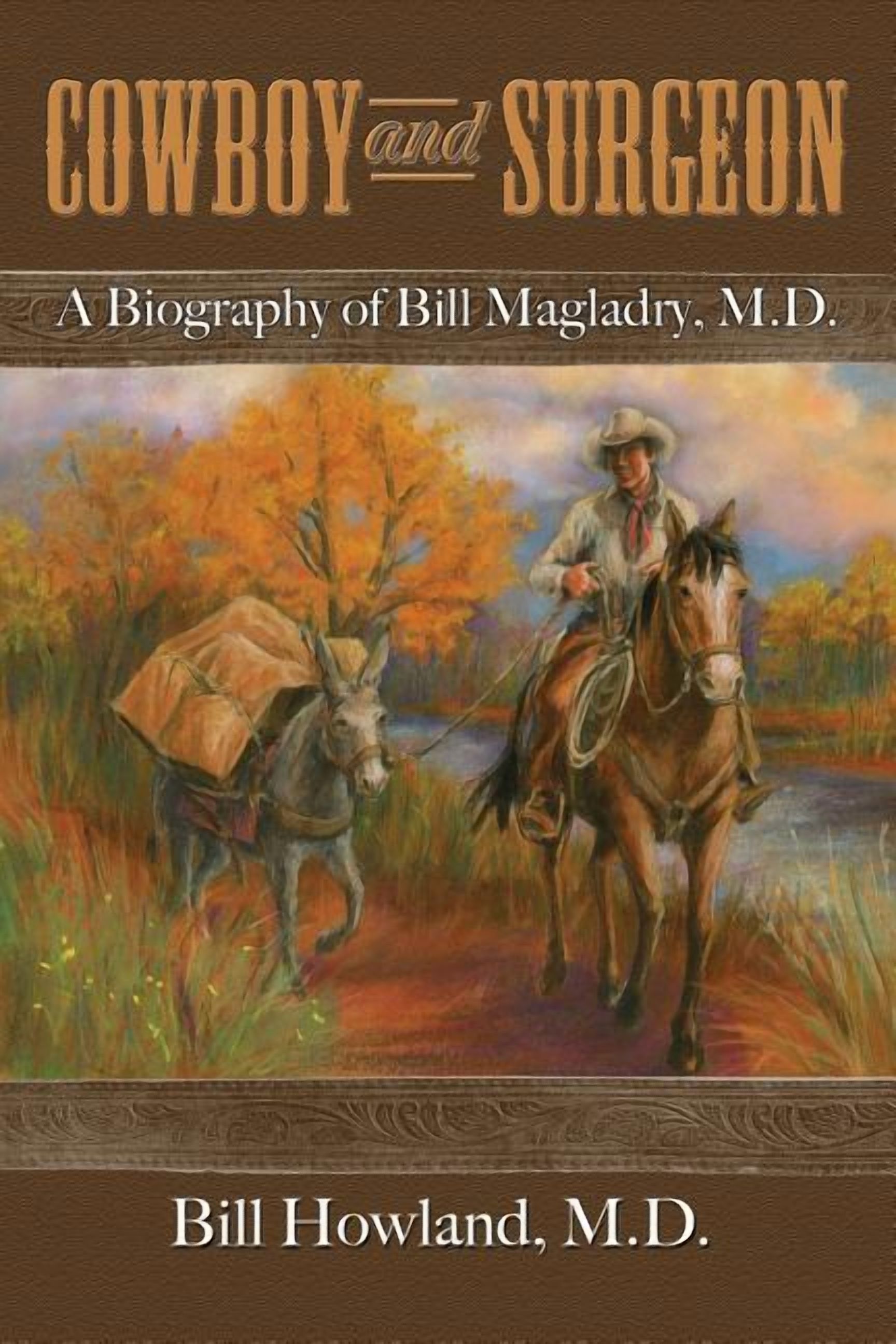 Cowboy and Surgeon: A Biography of Bill Magladry, M.D. (Paperback ...