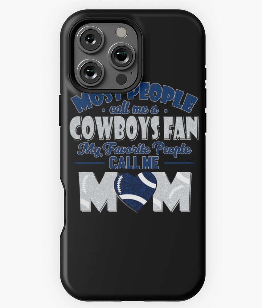 Cowboys Fan My Favorite People Call Me Mom Phone Case for iPhone 16 15 ...