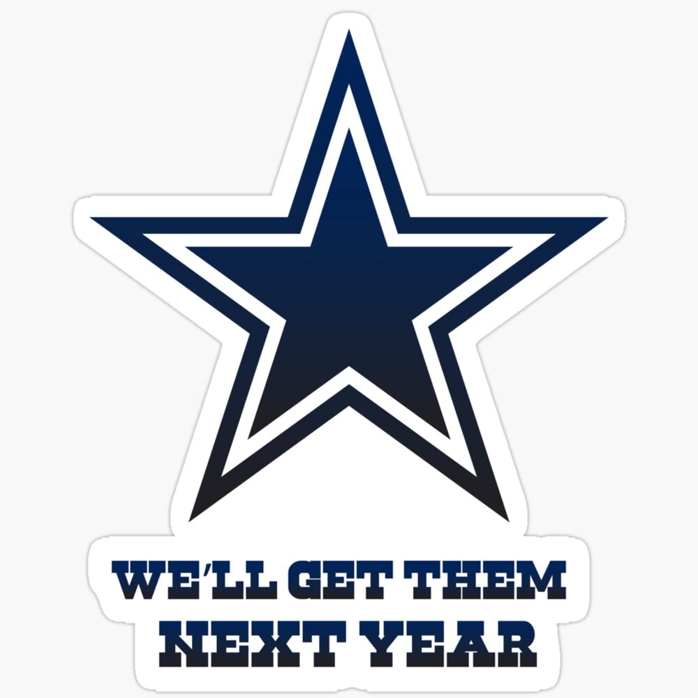 Cowboys "We'Ll Get Them Next Year" Sticker Baseball Sticker, Football ...