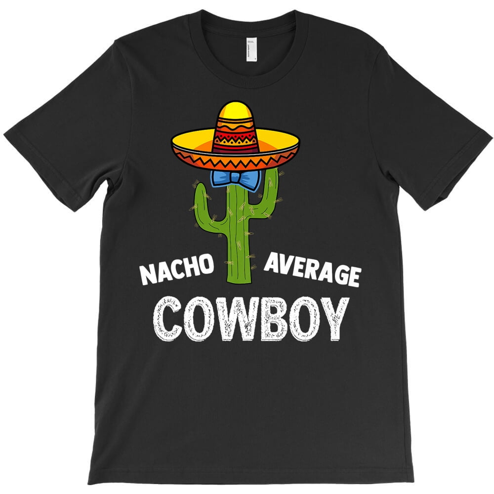 Cowboys Western Nacho Average Cowboy Funny Cowboy Premium Themed Themed ...
