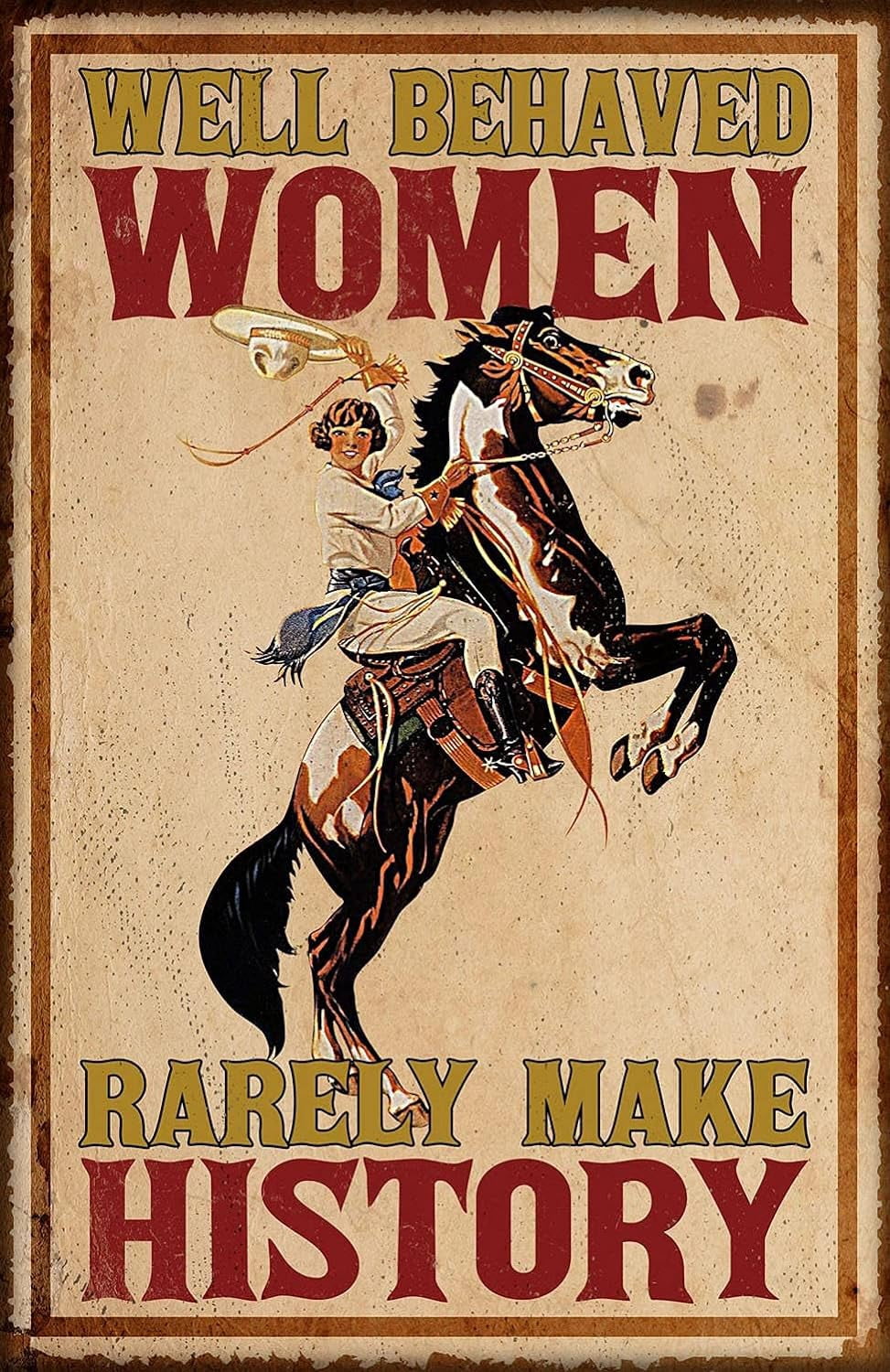 Cowgirl Retro Metal Tin Sign Well Behaved Women Rarely Make History ...