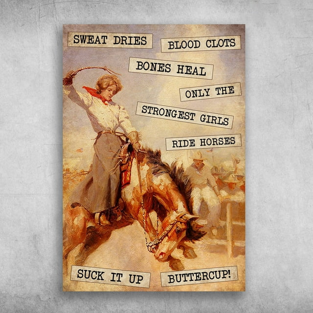 Cowgirl Riding Horse - Sweat Dries, Blood Clots, Bones Heal, Only The ...