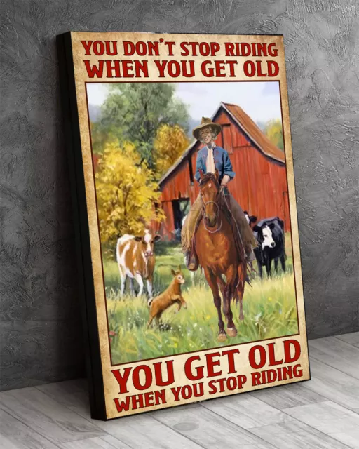 Cowgirl You Don'T Stop Riding When You Get Old When Stop Riding Horses ...
