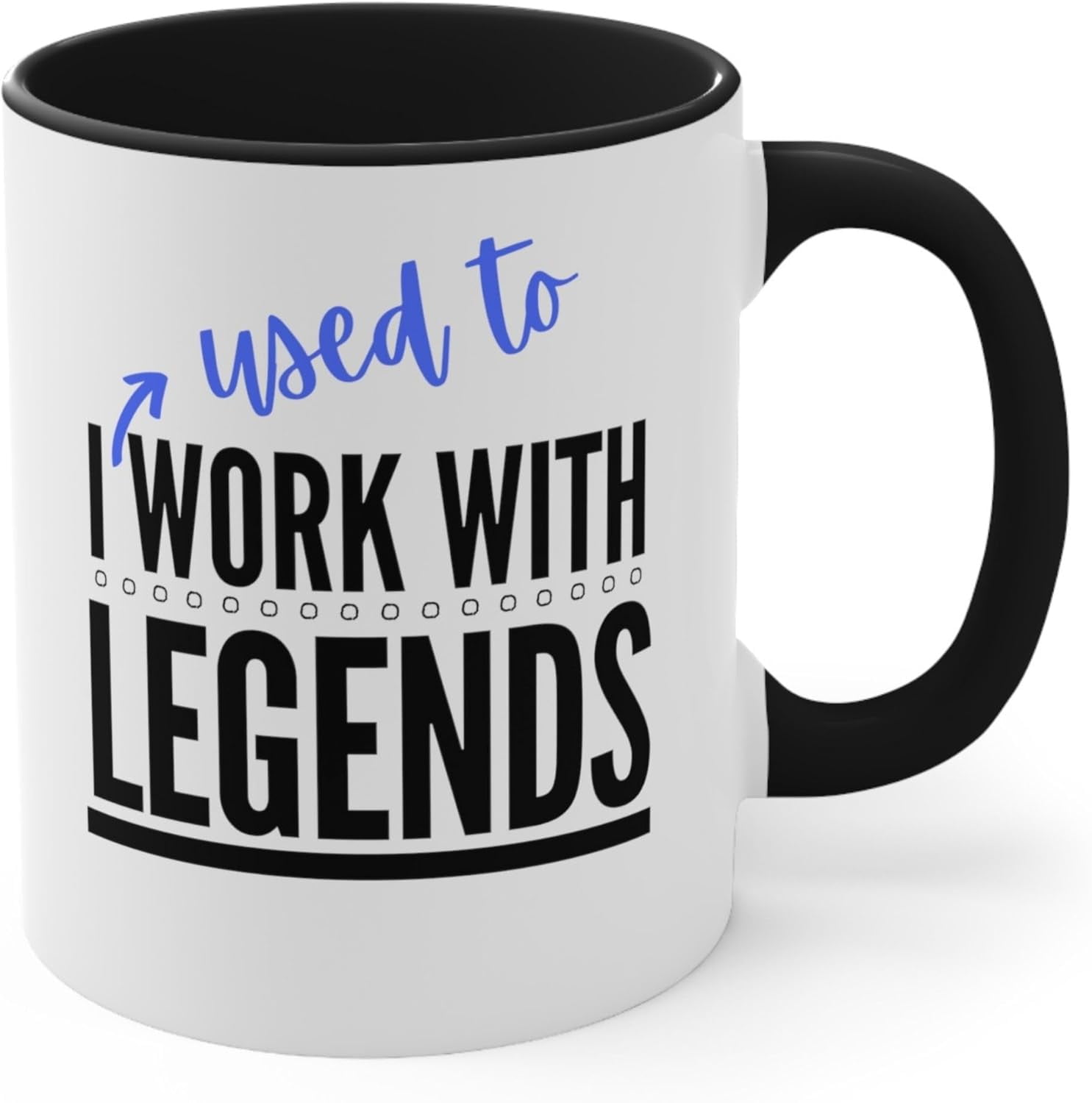 Coworker Leaving Coffee Mug, I Used to Work With Legends, 11 oz Black ...