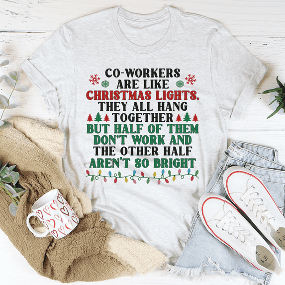 Coworkers Are Like Christmas Lights Tee Ash S Peachy Sunday T-Shirt ...