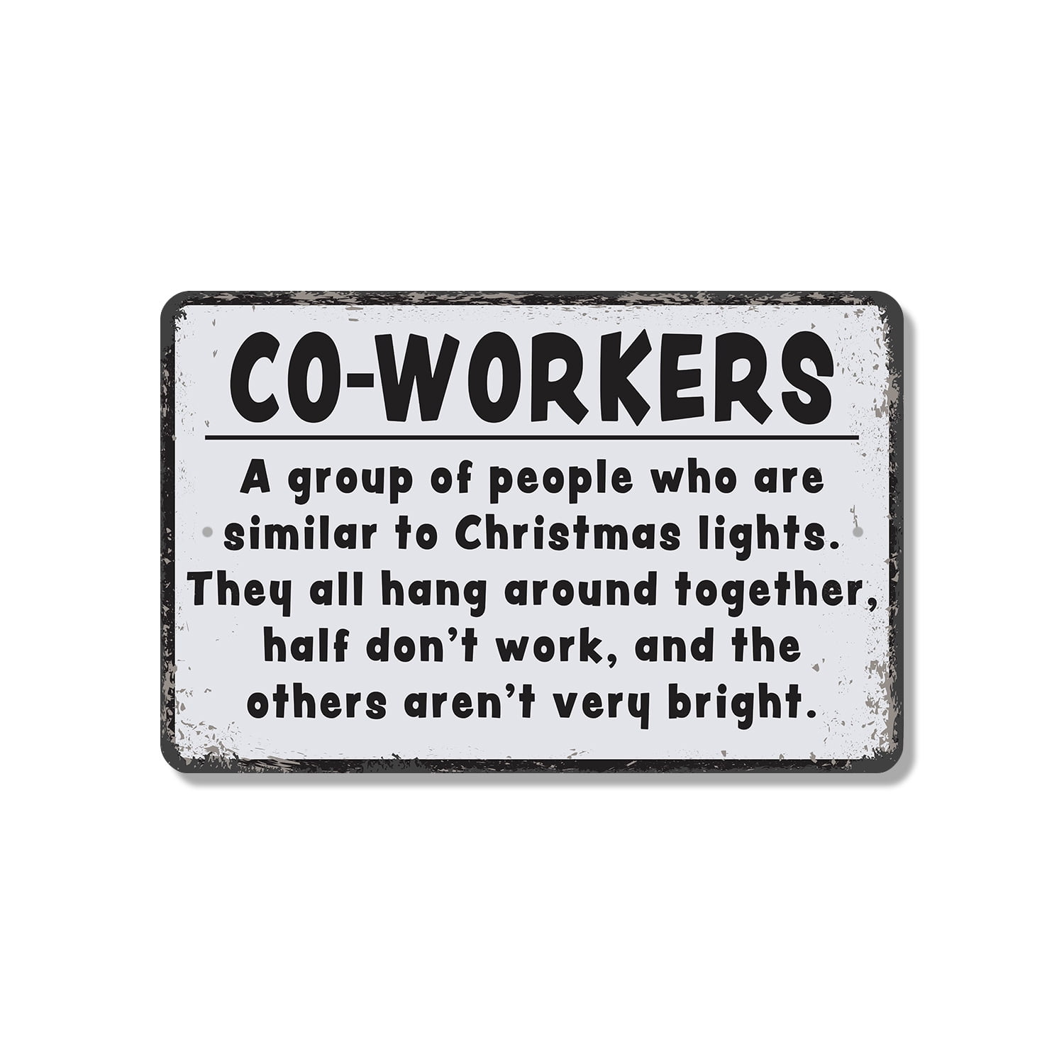 Coworkers Are Like Christmas Lights 11 Inch x 17 Inch Plastic Sign Some ...