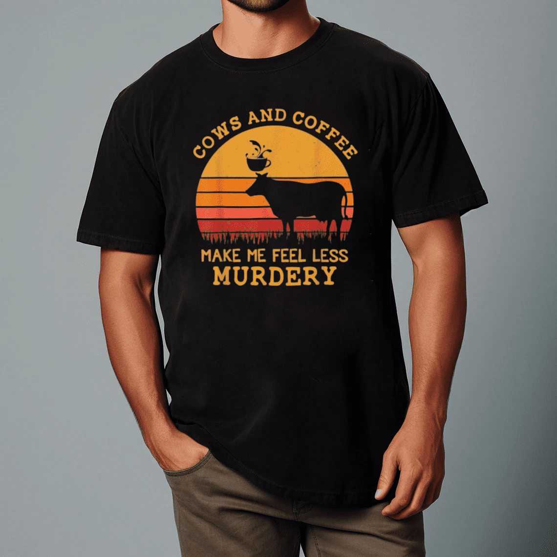 Cows And Coffee Make Me Feel Less Murdery Farm Unisex T-Shirt, for Men ...