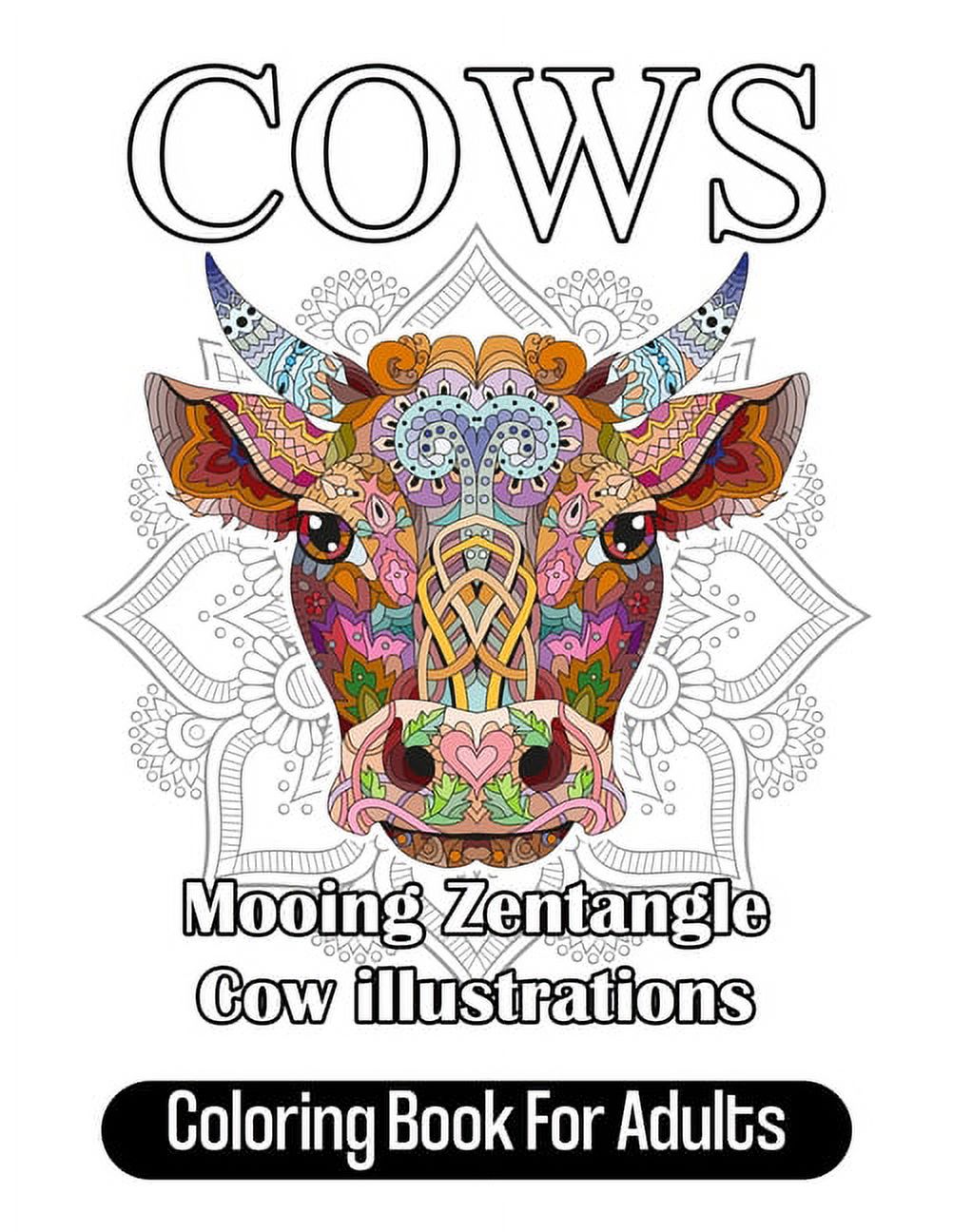 Cows Coloring Book For Adults: Mooing Zentangle Cow illustrations ...