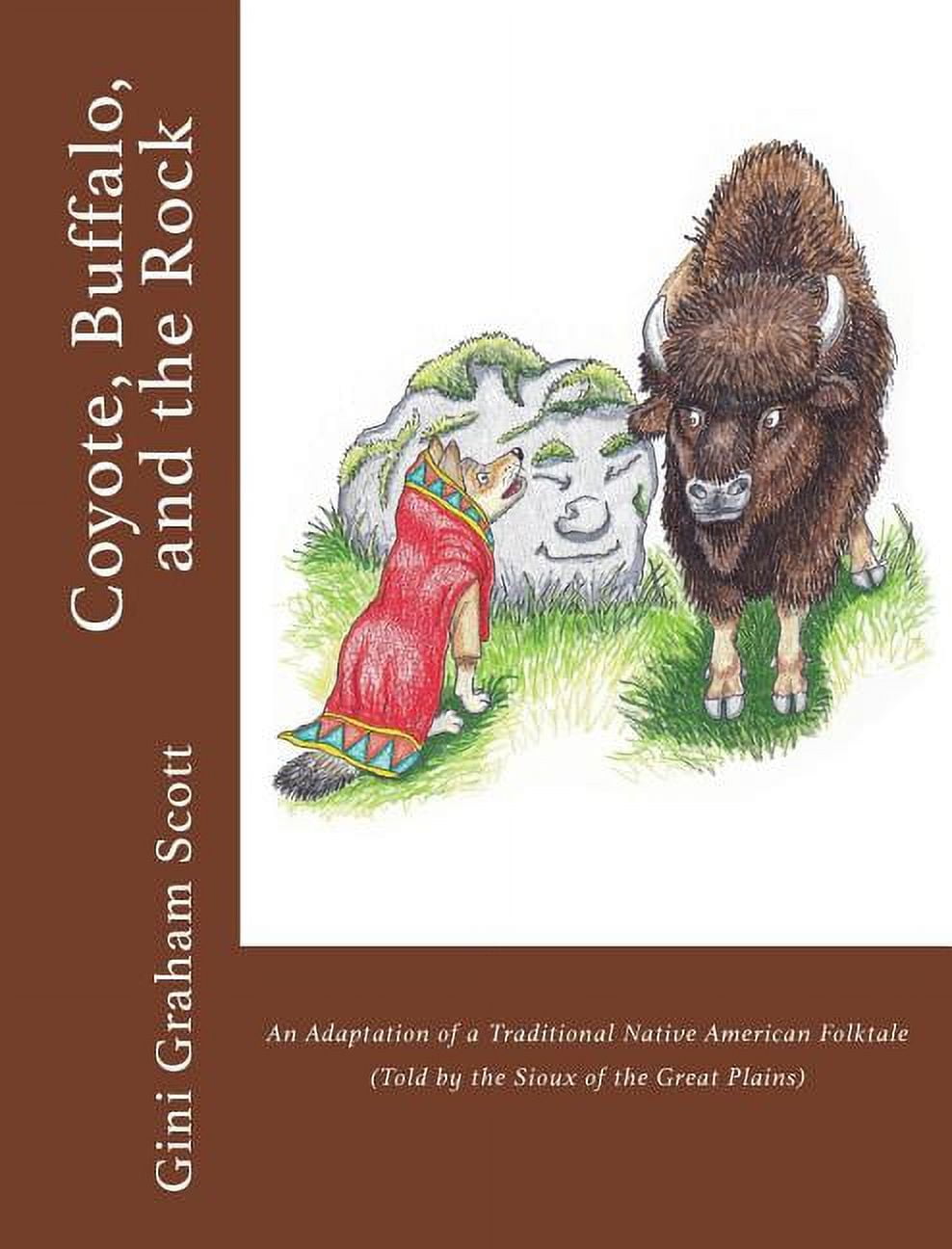 Coyote, Buffalo, and the Rock: An Adaptation of a Traditional Native ...