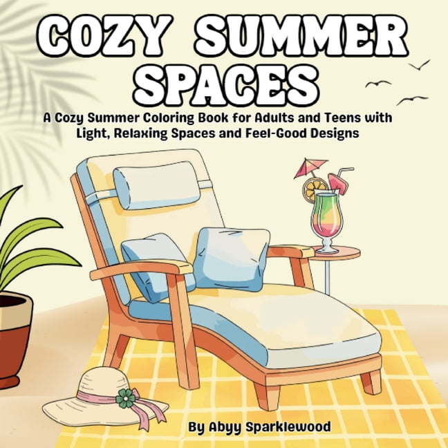 Cozy Calm Coloring Cozy Summer Spaces: A Cozy Summer Coloring Book for ...