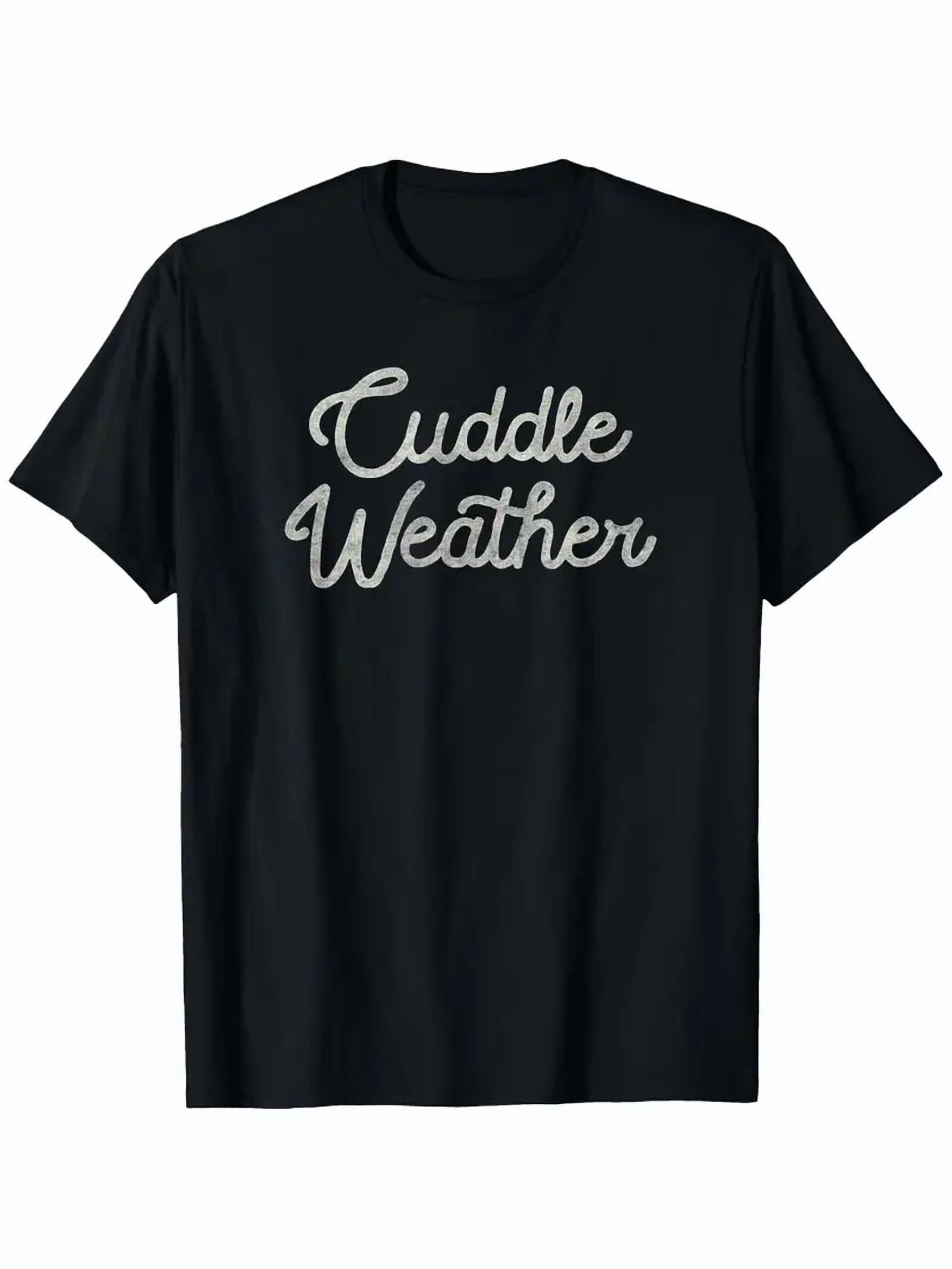 Cozy "Cuddle Weather" Graphic T-Shirt - Soft 100% Cotton - Walmart.com