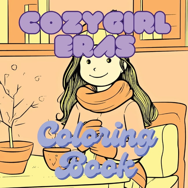 Cozy Girl Eras Coloring Book: Lovely Cozy Girl Life Coloring Book ...