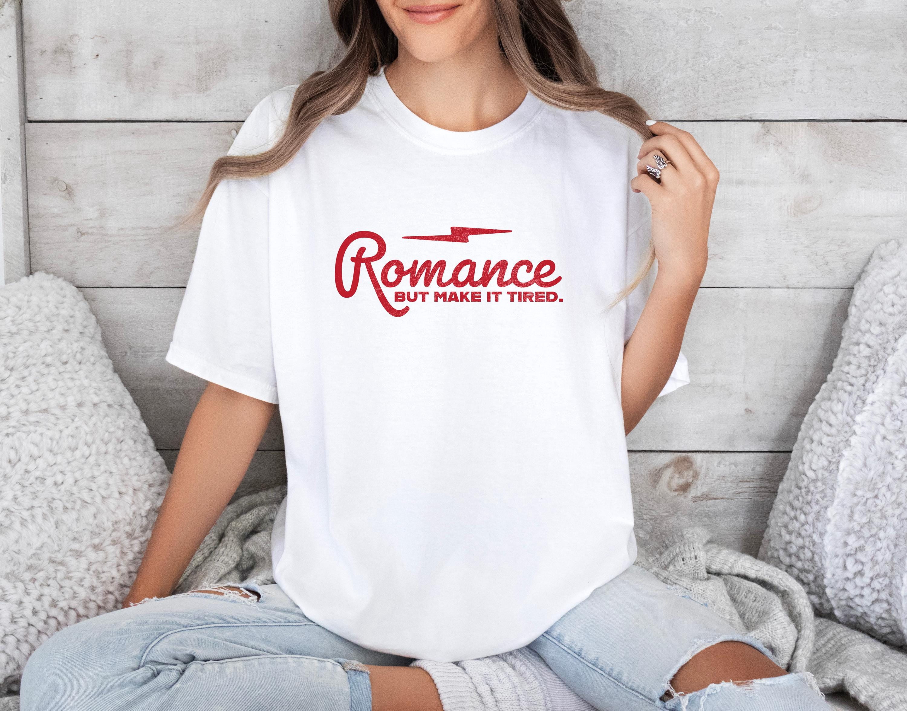 Cozy Graphic T-Shirt with Funny 'Romance But Make It Tired' Design for ...