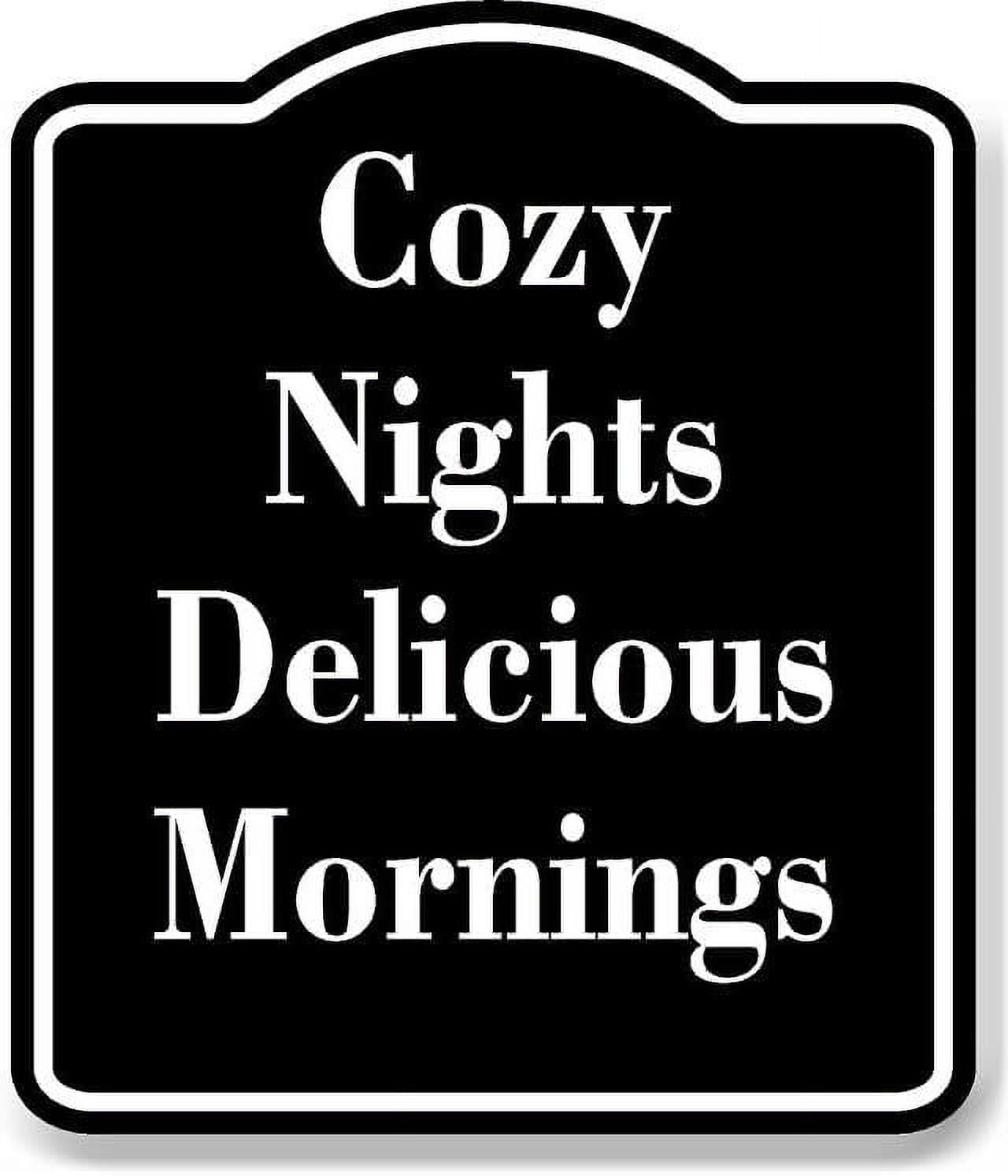 Cozy Nights Delicious Mornings BLACK Aluminium Composite Sign 8.5''x10 ...