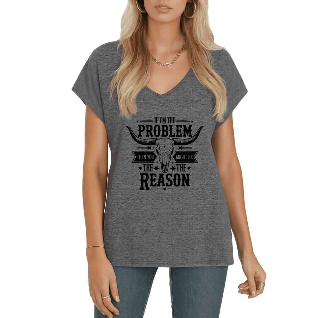 Cozymy Women's If I'm The Problem Then You Might Be The Reason Bull ...