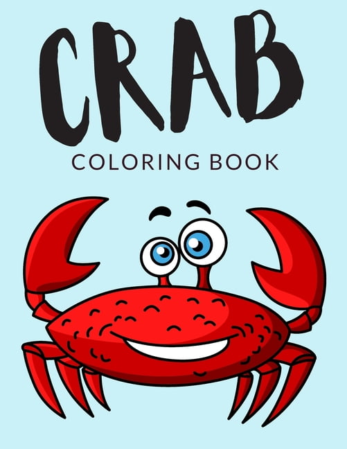 Crab Coloring Book: Crab Coloring Pages, Over 30 Pages to Color, Cute ...