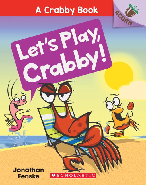 Crabby Book Let's Play, Crabby!: An Acorn Book (a Crabby Book #2 ...